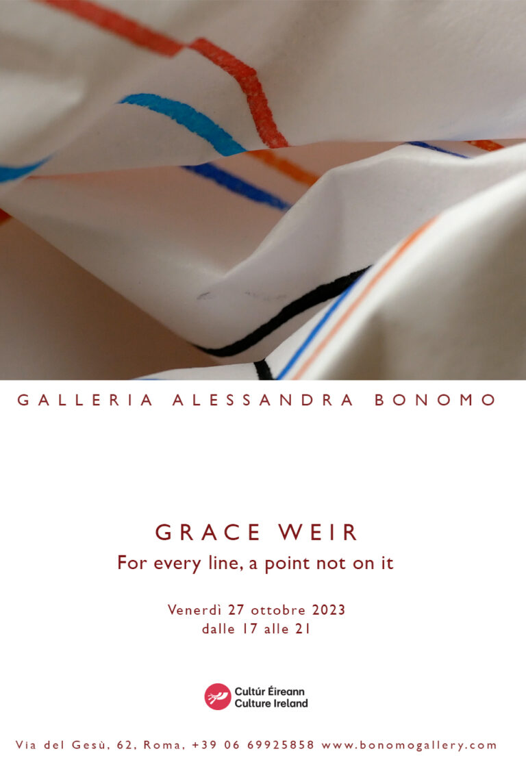 GRACE WEIR | FOR EVERY LINE, A POINT NOT ON IT | GALLERIA ALESSANDRA BONOMO